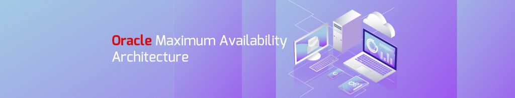 Oracle Cloud Maximum Availability Architecture – Agile MAA (AMAA ...