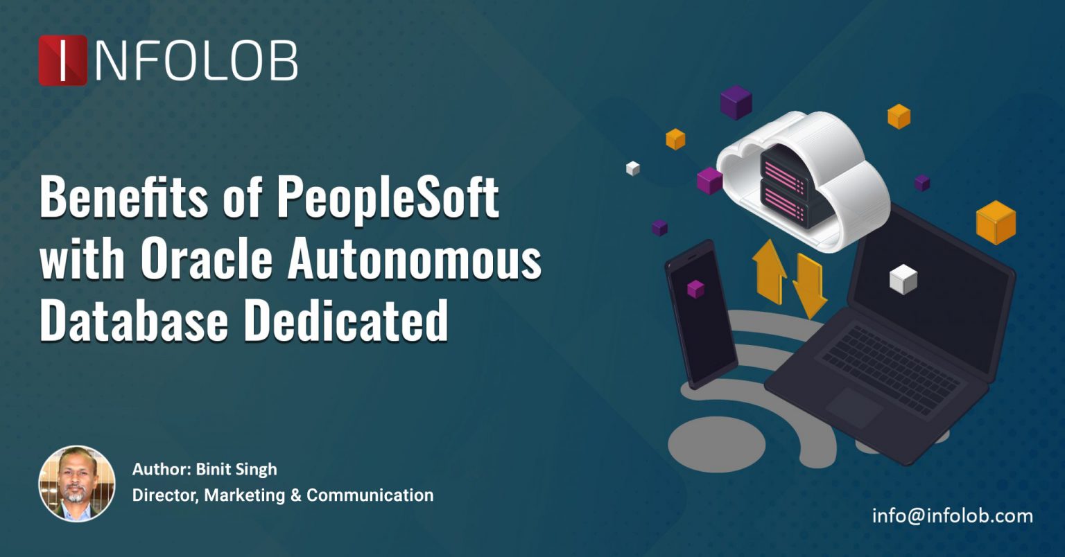 Benefits of PeopleSoft with Oracle Autonomous Database Dedicated ...