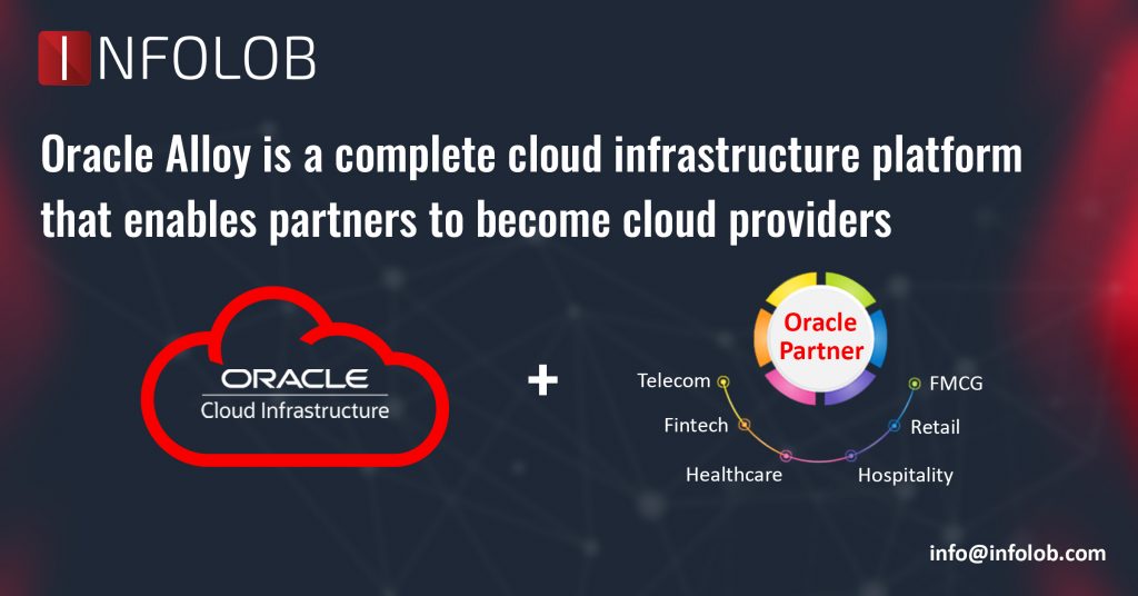 Oracle Alloy Turns Partners into Cloud Providers – INFOLOB Global