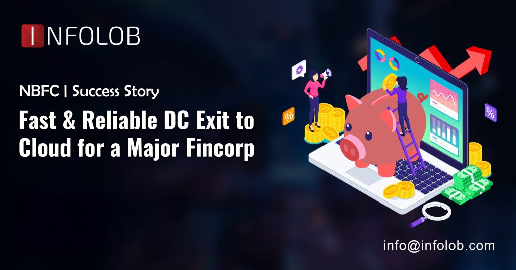 Engineering Data Center Exit to Cloud in Fincorp Industry – INFOLOB Global