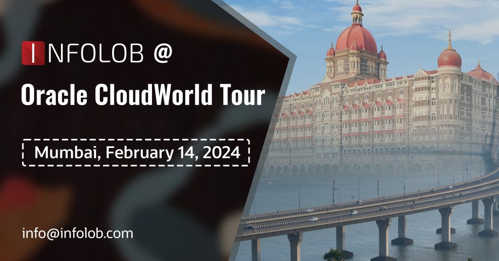 INFOLOB @ Oracle CloudWorld Tour, Mumbai, Feb 2024 – INFOLOB Global