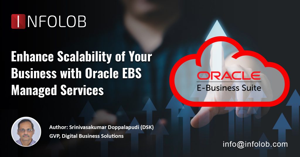 How Oracle E Business Suite Ebs Managed Services Accelerates Your Business Value Infolob Global