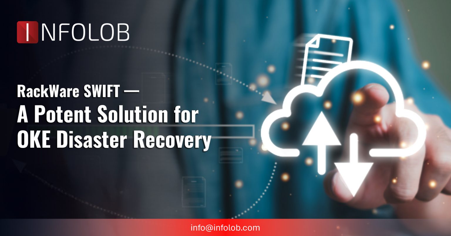 OKE Disaster Recovery Solution on Oracle Cloud with Rackware SWIFT ...
