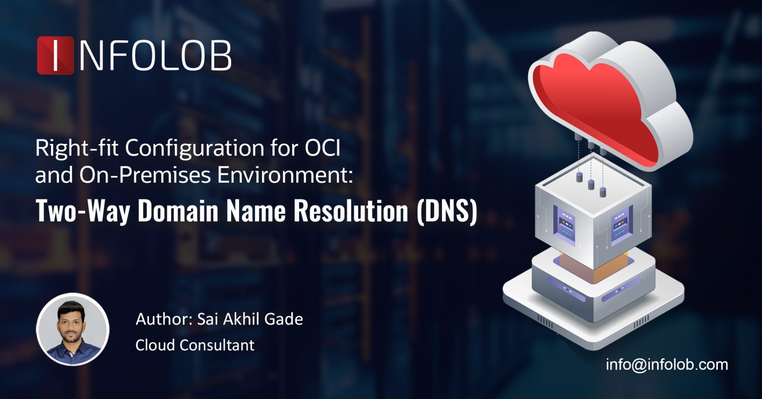 How Two-Way Domain Name Resolution (DNS) for OCI and On-Premises Environments Works? • INFOLOB ...