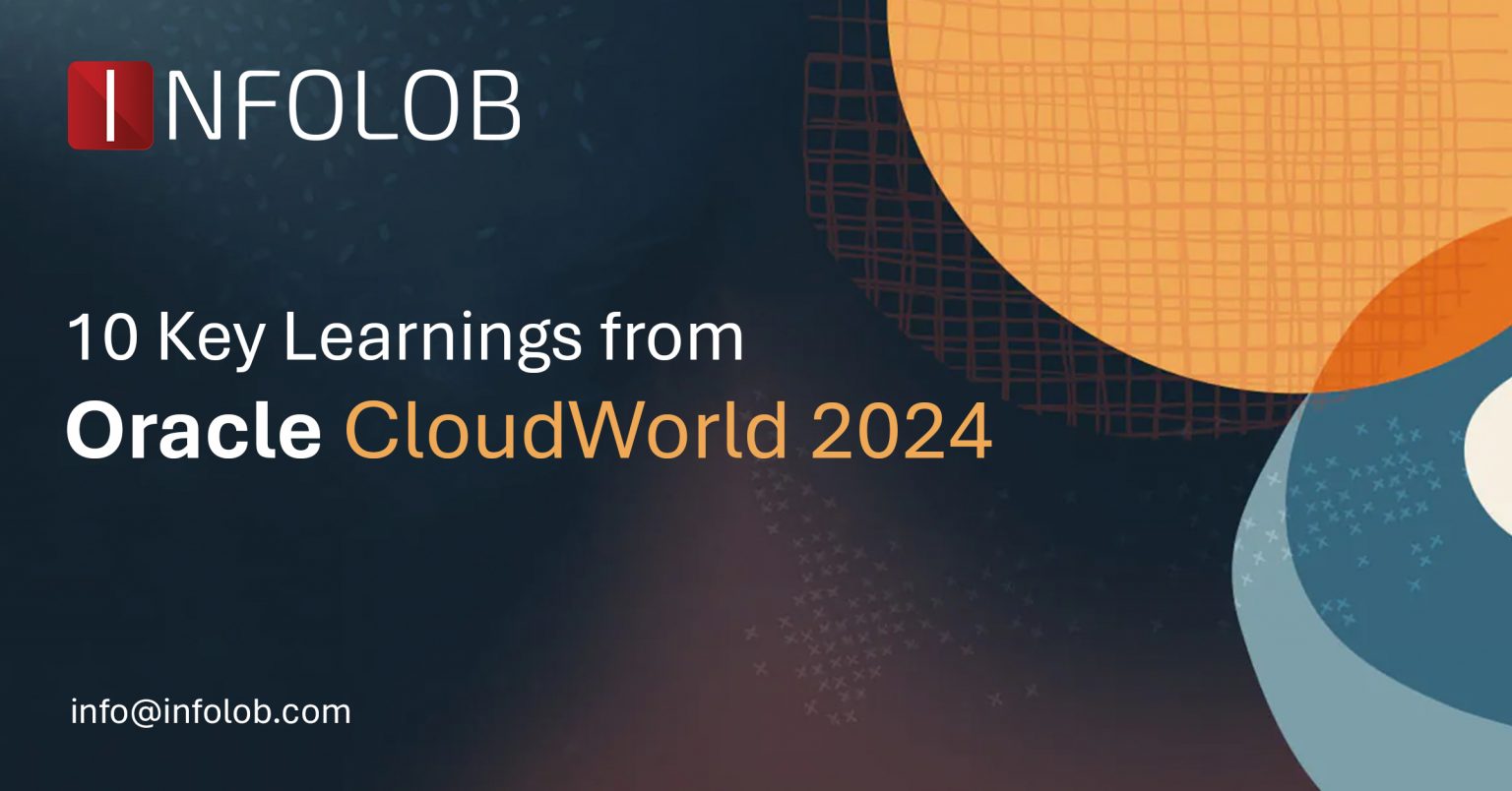 10 Takeaways from Oracle CloudWorld 2024 – INFOLOB Global