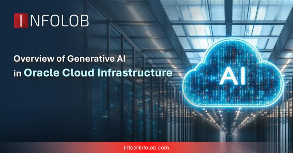 Defining Essential Components Of Oci Generative Ai Infolob Global