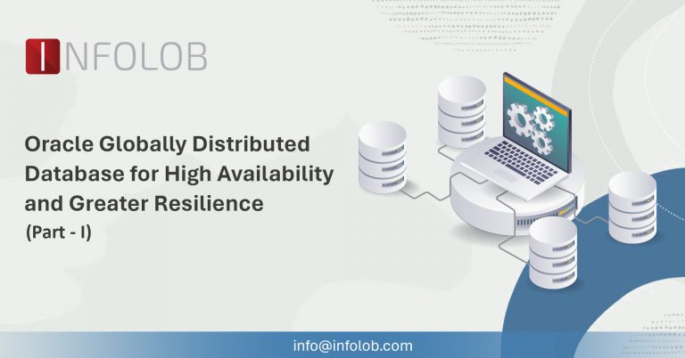 Discover Architectural Components of Oracle Globally Distributed Database (Part -I) – INFOLOB Global
